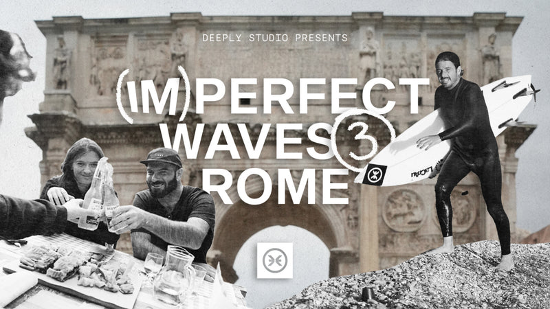 (Im)Perfect Waves 3 Rome – Deeply - Europe